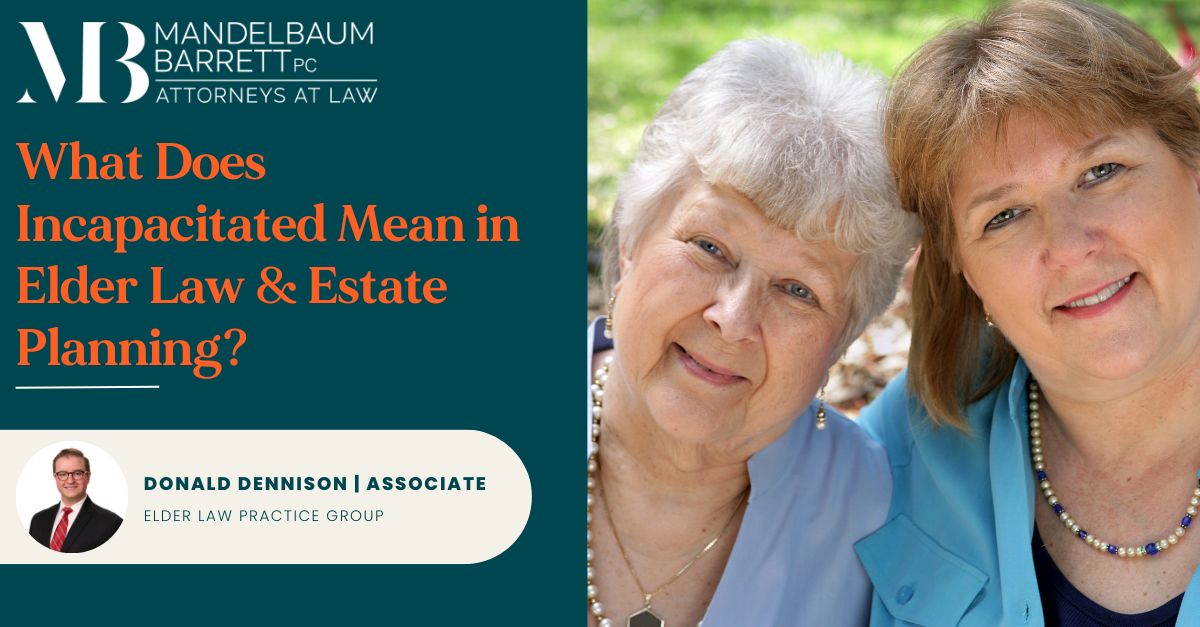 What Does Incapacitated Mean in Elder Law & Estate Planning ...