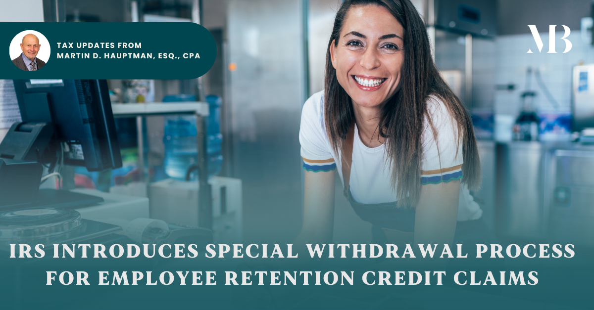 IRS Introduces Special Withdrawal Process for Employee Retention Credit ...