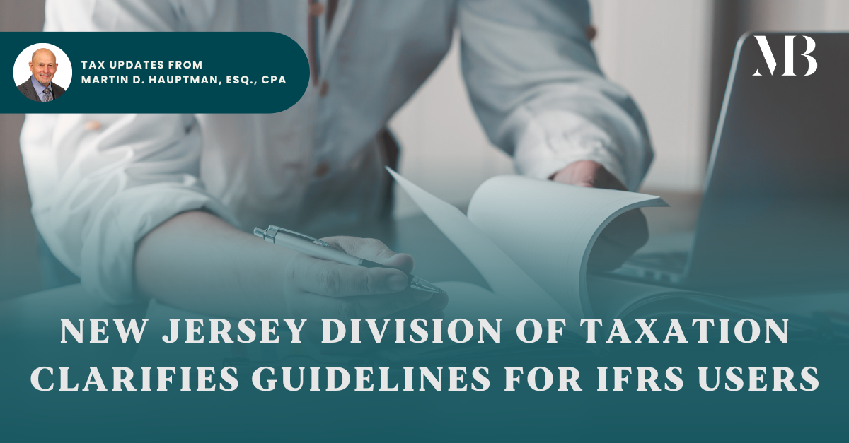 New Jersey Clarifies Tax Guidelines for IFRS Users - Mandelbaum Barrett PC