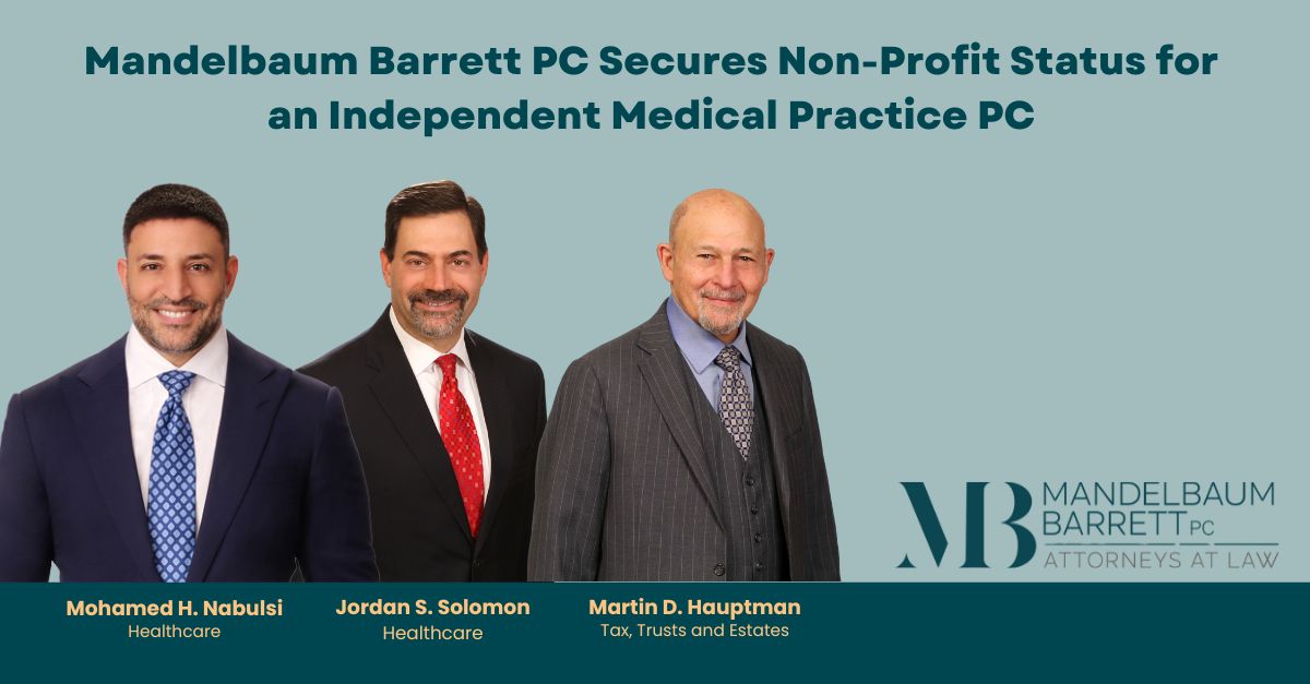 Mandelbaum Barrett PC Secures Non-Profit Status for an Independent Medical Practice PC ...
