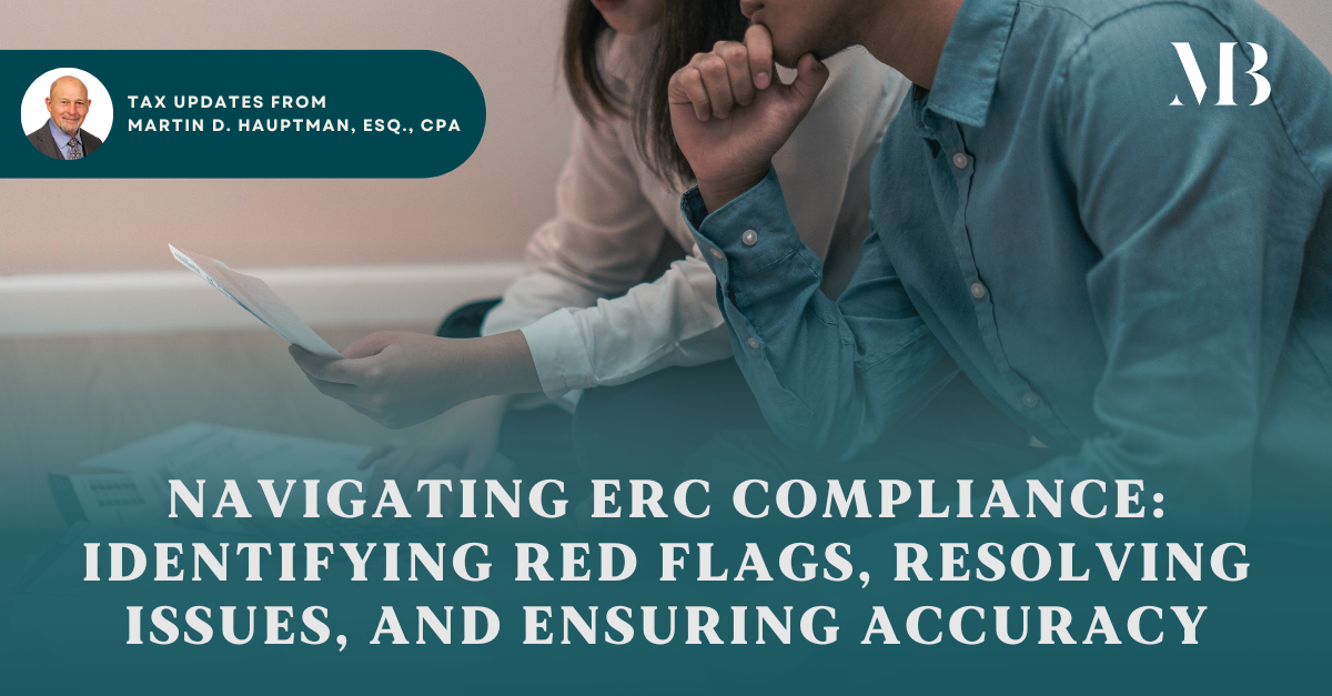 Navigating ERC Compliance: Identifying Red Flags and Ensuring Accuracy - Mandelbaum Barrett PC