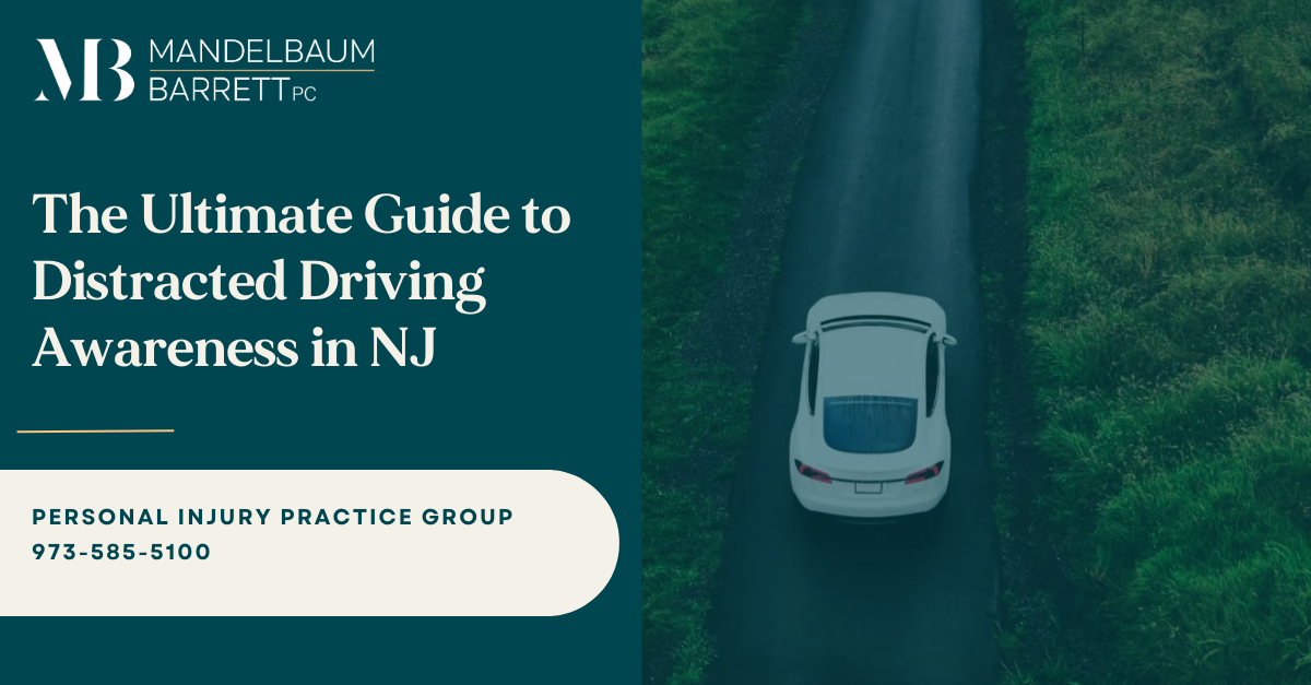 The Ultimate Guide to Distracted Driving Awareness in NJ - Mandelbaum ...