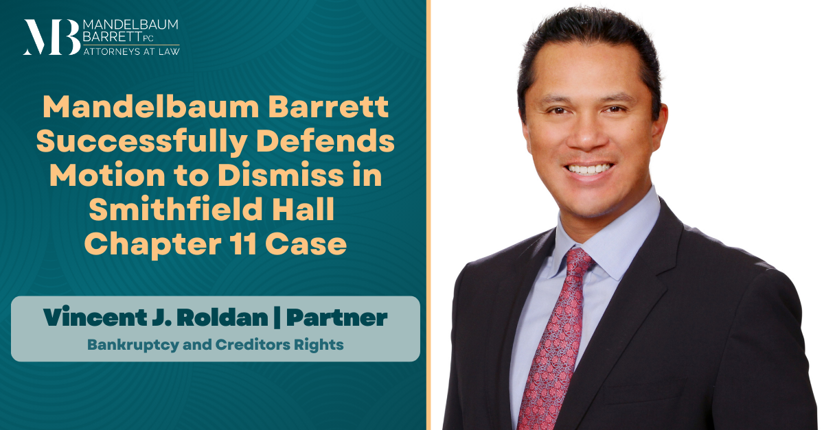Mandelbaum Barrett Successfully Defends Motion to Dismiss in Smithfield Hall Chapter 11 Case ...
