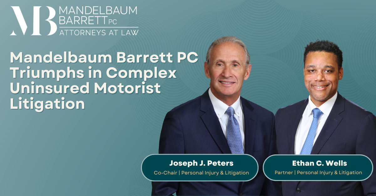 Mandelbaum Barrett PC Triumphs in Complex Uninsured Motorist Litigation ...