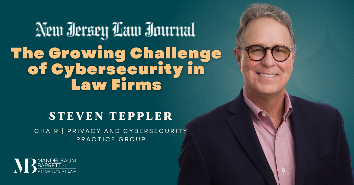The Growing Challenge of Cybersecurity in Law Firms - Mandelbaum Barrett PC